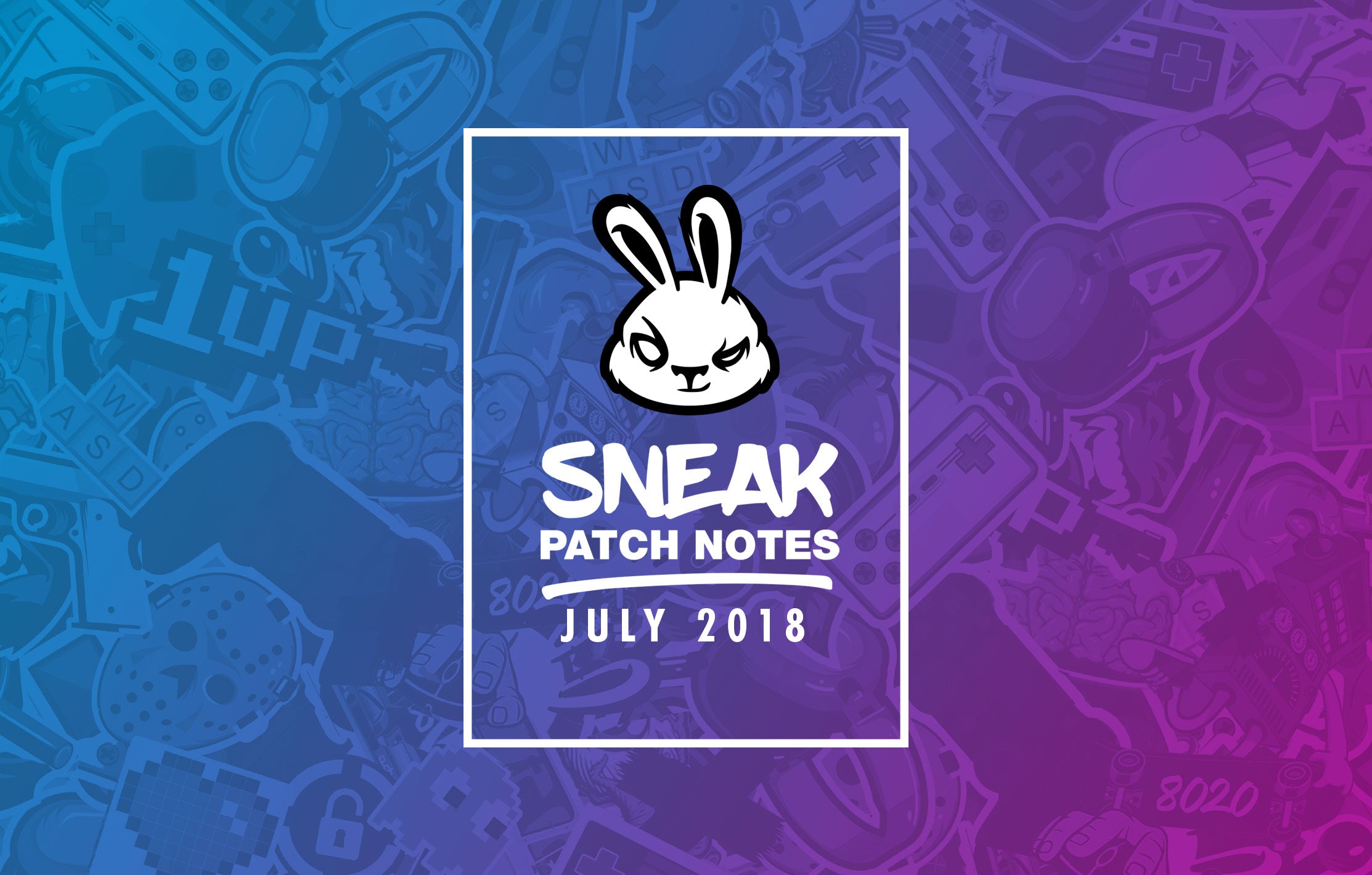 Patch Notes: JULY – Sneak EU